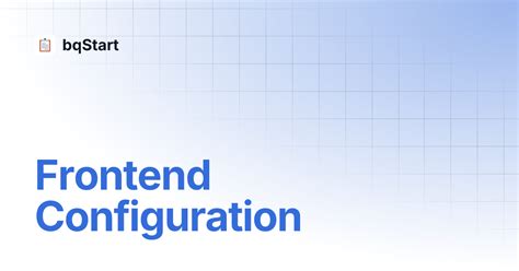 Frontend Configuration Bqstart