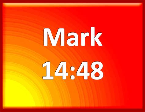 Mark 14 48 And Jesus Answered And Said To Them Are You Come Out As Against A Thief With