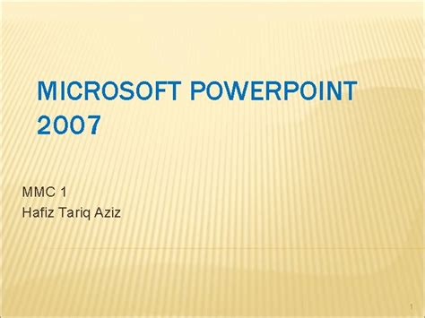 Microsoft Powerpoint 2007 Mmc 1 Hafiz Tariq Aziz
