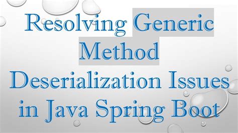 Resolving Generic Method Deserialization Issues In Java Spring Boot Youtube
