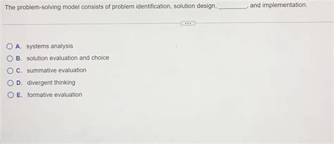 Solved The Problem Solving Model Consists Of Problem Chegg