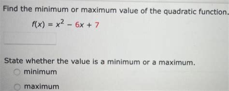 Solved Find The Minimum Or Maximum Value Of The Quadratic Chegg Com