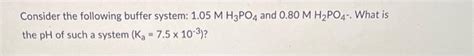solved consider the following buffer system 1 05mh3po4 and