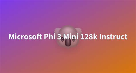Tkksbaltmicrosoft Phi 3 Mini 128k Instruct At Main