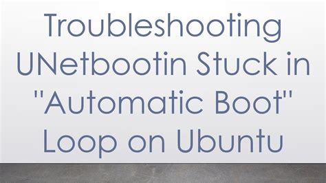 Troubleshooting Unetbootin Stuck In Automatic Boot Loop On Ubuntu Youtube