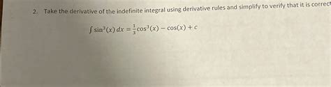 Solved Take The Derivative Of The Indefinite Integral Using