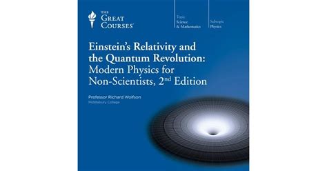 Einsteins Relativity And The Quantum Revolution Modern Physics For Non Scientists By Richard