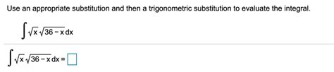 Solved Use An Appropriate Substitution And Then A