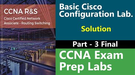 Basic CISCO Configuration LAB Solution Part 3 Final CCNA Exam Prep Labs YouTube