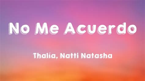 No Me Acuerdo Thal A Natti Natasha Lyrics Video Youtube