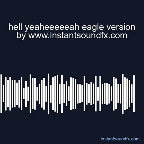 Hell Yeaheeeeeah Eagle Version Instant Sound Fx