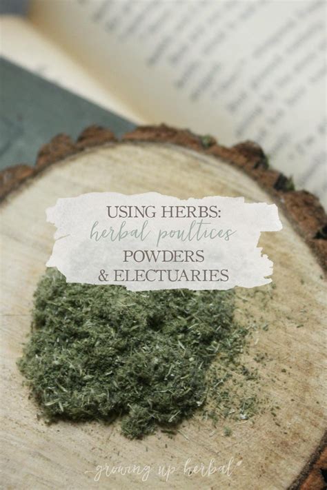 Using Herbs Herbal Poultices Powders And Electuaries