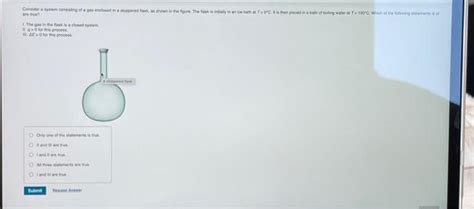 Solved Consider A System Consisting Of A Gas Enclosed In A Chegg