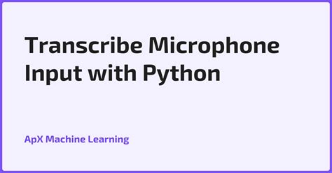 Transcribe Microphone Input With Python