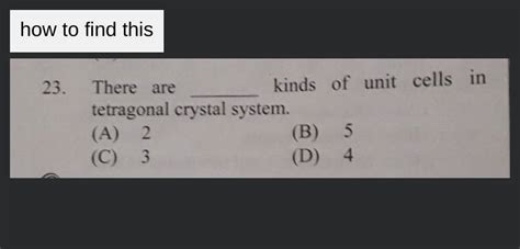 There Are Kinds Of Unit Cells Tetragonal Crystal System Filo