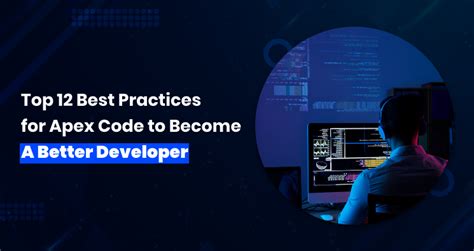 Top 12 Best Practices For Apex Code To Become A Better Developer By