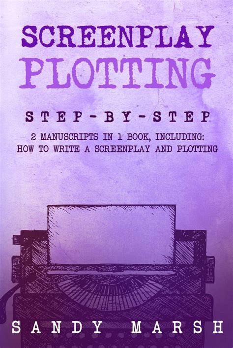 Screenplay Plotting Step By Step Manuscripts In Book Essential