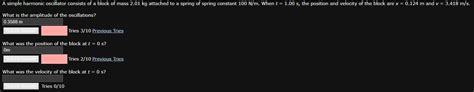 Solved A Simple Harmonic Oscillator Consists Of A Block Of Chegg