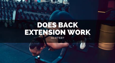 Does Back Extension Work Glutes How To Target The Butt Lift Big Eat Big