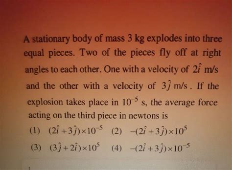 A Stationary Body Of Mass 3 Kg Explodes Into Three Equal Pieces Two Of T
