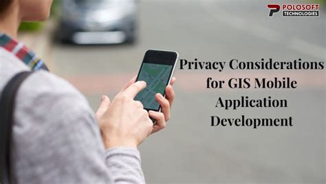 Privacy Considerations For GIS Mobile Application Development Blog Polosoft