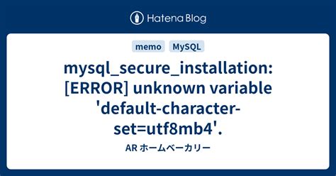 Mysql Secure Installation ERROR Unknown Variable Default Character