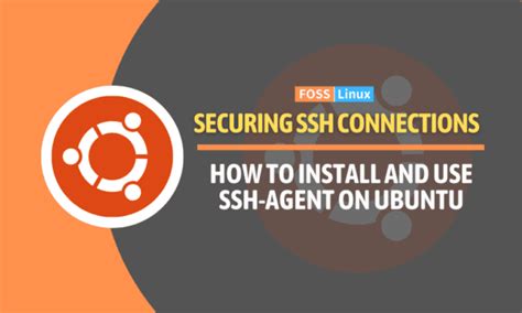 How To Install And Use Ssh Agent On Ubuntu Foss Linux