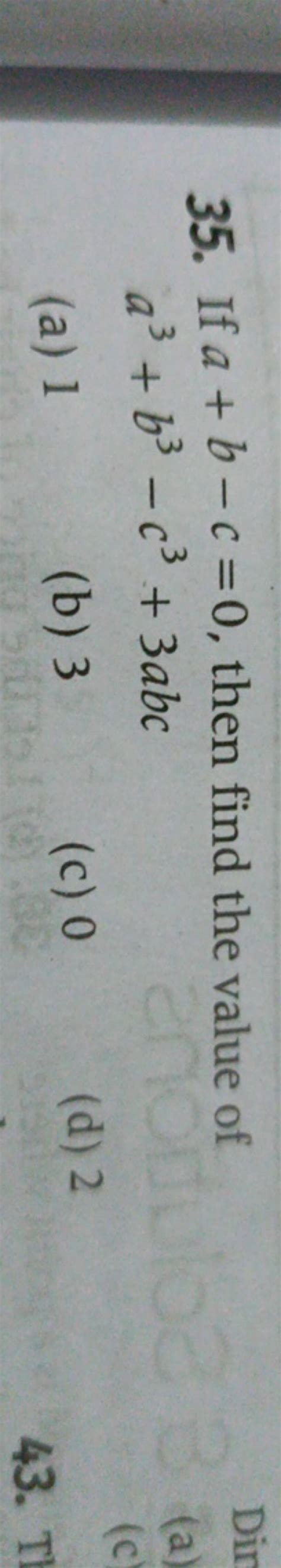 If Ab−c0 Then Find The Value Of A3b3−c33abc Filo