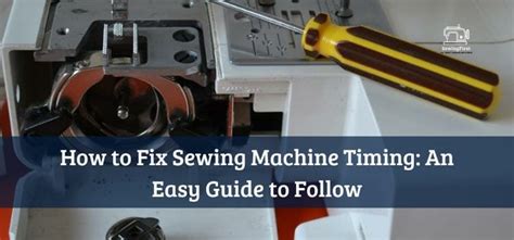 How To Fix Sewing Machine Timing An Easy Guide To Follow