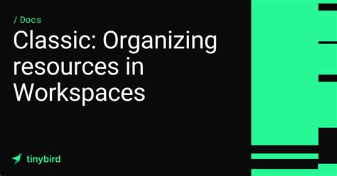 Classic Organizing Resources In Workspaces · Tinybird Docs