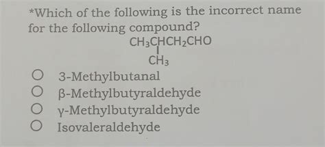 Solved Which Of The Following Is The Incorrect Name For The