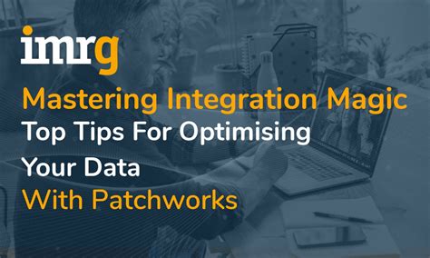 Patchworks On Linkedin Mastering Integration Magic 3 Top Tips For