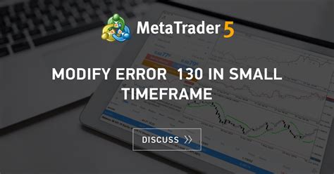 Modify Error 130 In Small Timeframe Symbols Mql4 And Metatrader 4 Mql4 Programming Forum