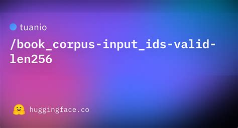 tuanio book corpus input ids valid len256 · datasets at hugging face