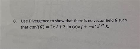 Solved Use Divergence To Show That There Is No Vector Field Chegg