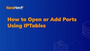 How To Open Or Add Ports Using IPTables