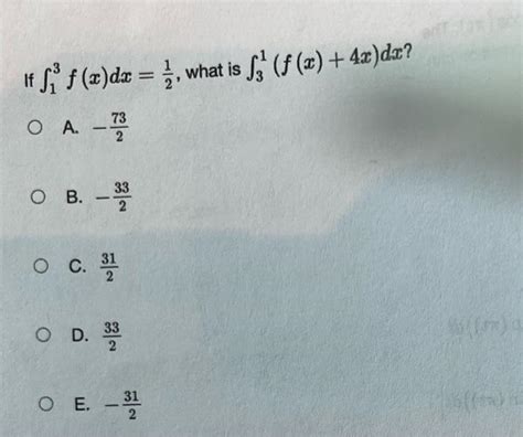 Solved If 13f X Dx 21 What Is 31 F X 4x Dx A 273 B Chegg Com