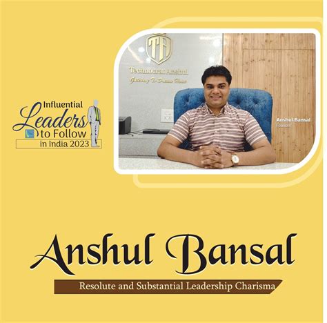 Anshul Bansal Resolute And Substantial Leadership Charisma Insights