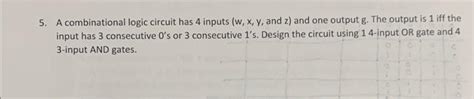 Solved A Combinational Logic Circuit Has 4 Inputs W Xy