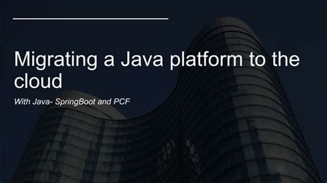 Migrate A On Prem Platform To The Public Cloud With Java Springboot And Pcf Ppt