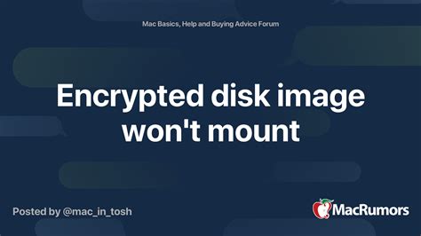 Encrypted Disk Image Wont Mount Macrumors Forums