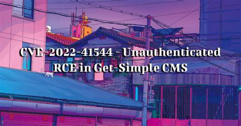 Cve 2022 41544 Unauthenticated Rce In Get Simple Vsociety