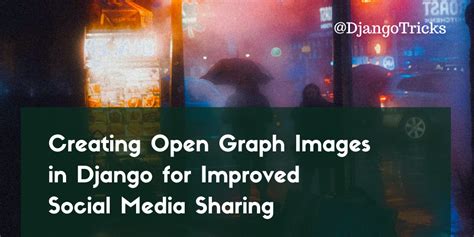 Creating Open Graph Images In Django For Improved Social Media Sharing