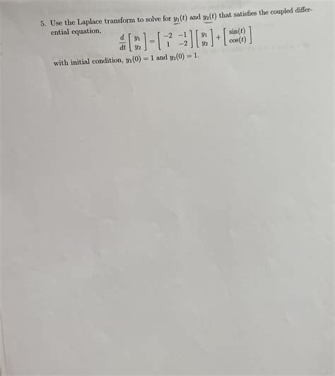 Solved Use The Laplace Transform To Solve For Y1t ﻿and