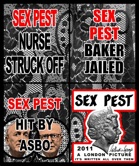 Sex Pest The Gilbert George Centre