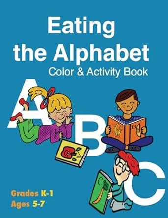 Eating The Alphabet Color And Activity Book Grades K 1 Ages 5 7 Dunn