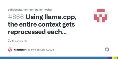 Using Llama Cpp The Entire Context Gets Reprocessed Each Generation Issue Oobabooga