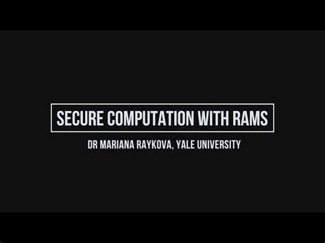 Free Video Secure Computation With Rams Dr Mariana Raykova Yale