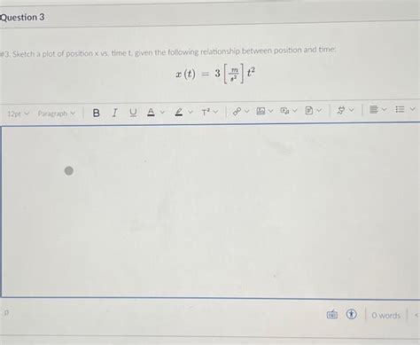 Solved Question Sketch A Plot Of Position X Vs Time Chegg Com