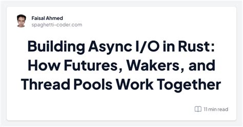 Building Async Io In Rust How Futures Wakers And Thread Pools Work